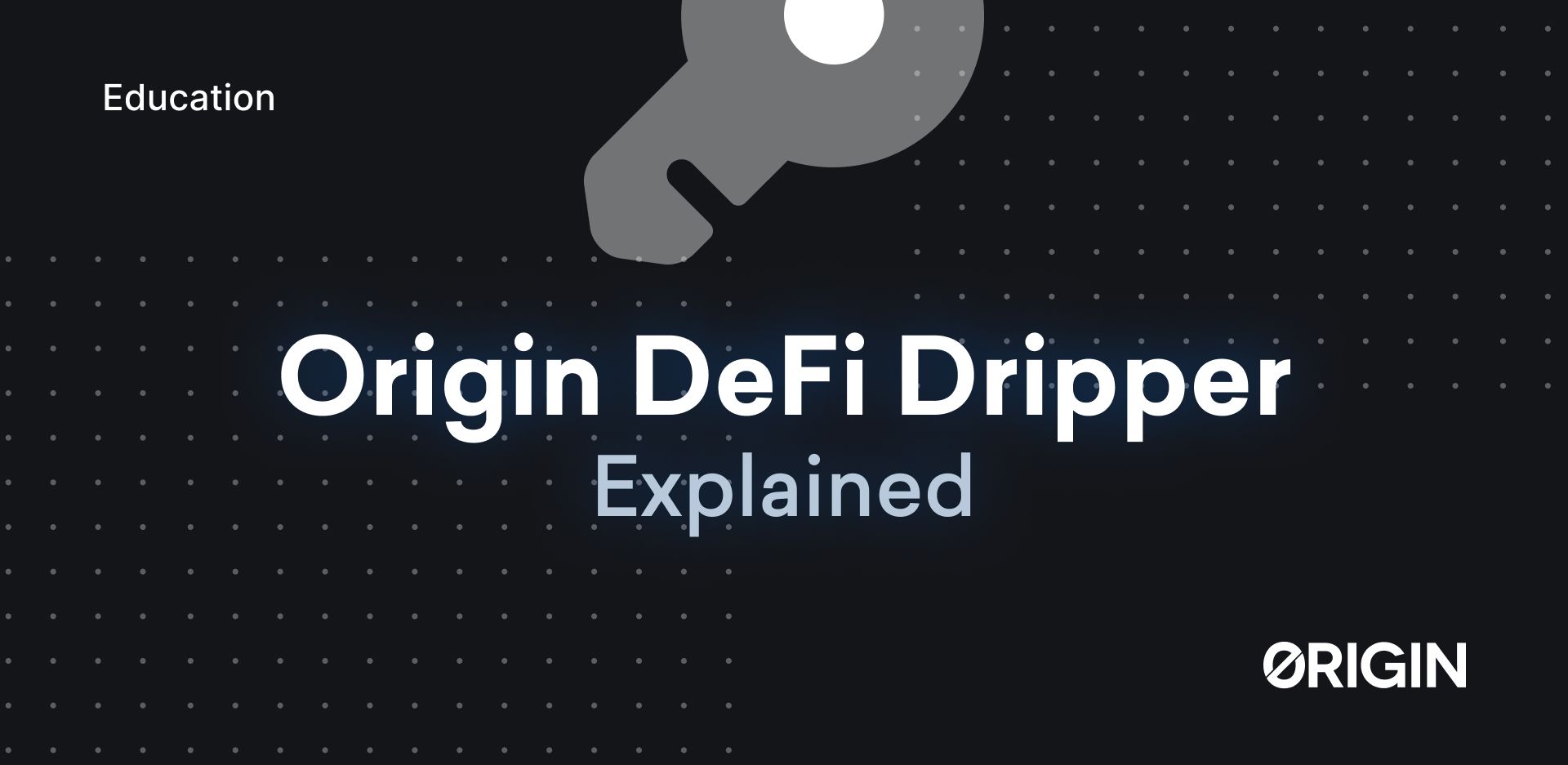 Origin DeFi's Dripper, Explained